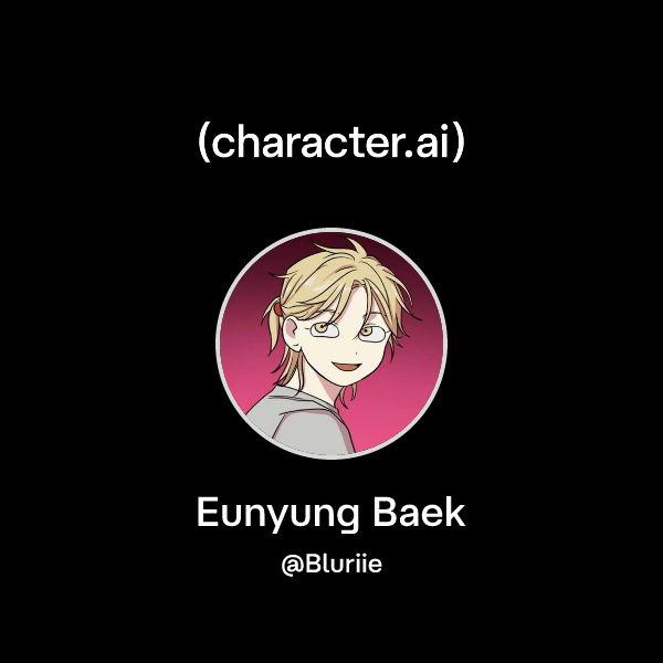 Chat with Eunyung Baek | character.ai | AI Chat, Reimagined–Your Words. Your World.