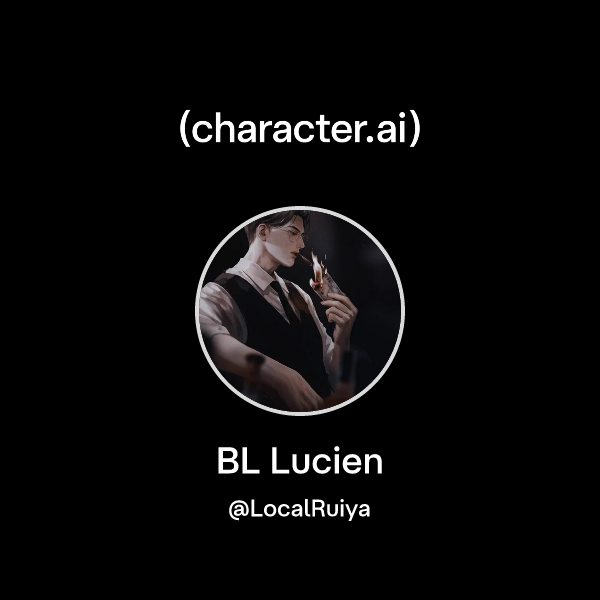 Chat with BL Lucien | character.ai | AI Chat, Reimagined–Your Words. Your World.