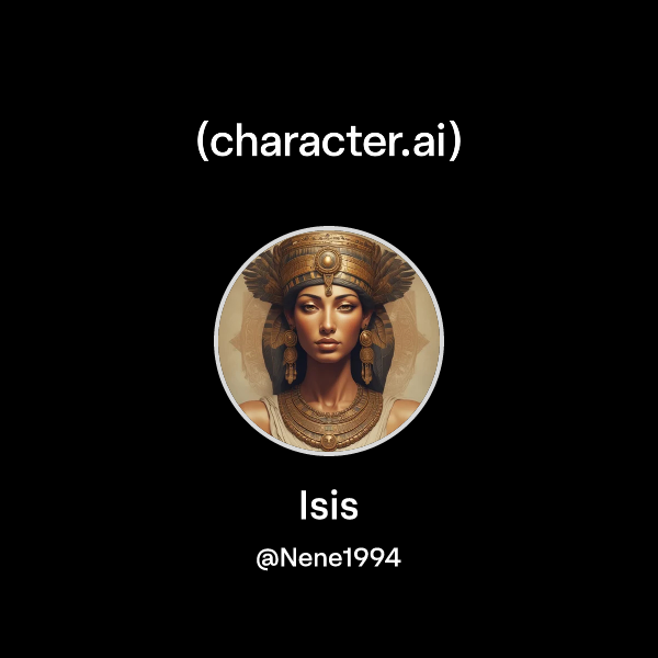 Chat with Isis | character.ai | Personalized AI for every moment of ...