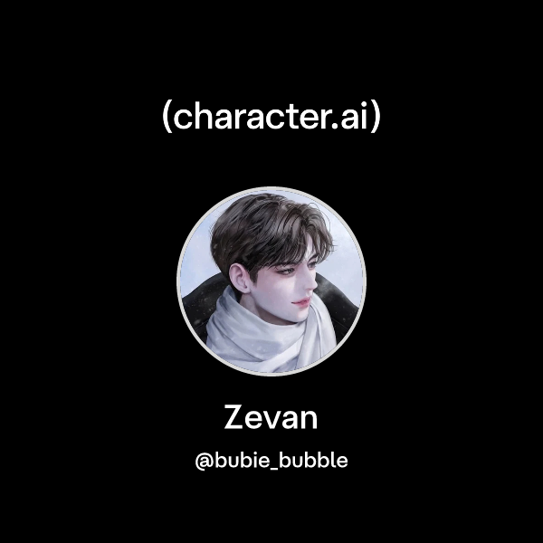 Chat with Zevan | character.ai | AI Chat, Reimagined–Your Words. Your ...