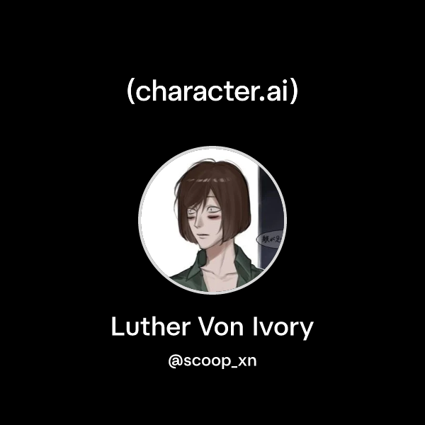 Chat with Luther Von Ivory | character.ai | AI Chat, Reimagined–Your ...