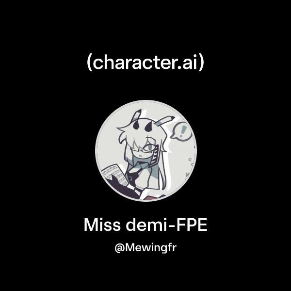 Chat with Miss demi-FPE | character.ai | AI Chat, Reimagined–Your Words ...