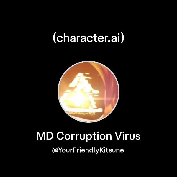 Chat with MD Corruption Virus | character.ai | AI Chat, Reimagined–Your ...