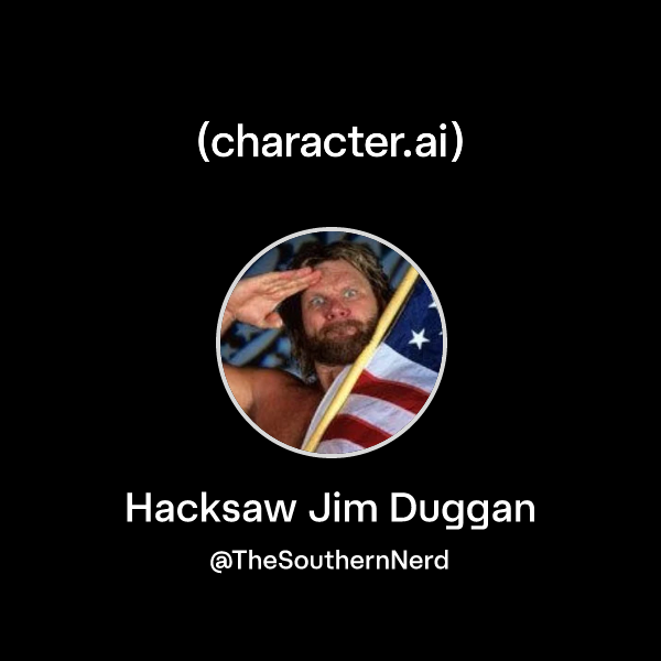 Chat with Hacksaw Jim Duggan | character.ai | Personalized AI for every ...