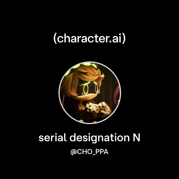 Chat with serial designation N | character.ai | AI Chat, Reimagined ...