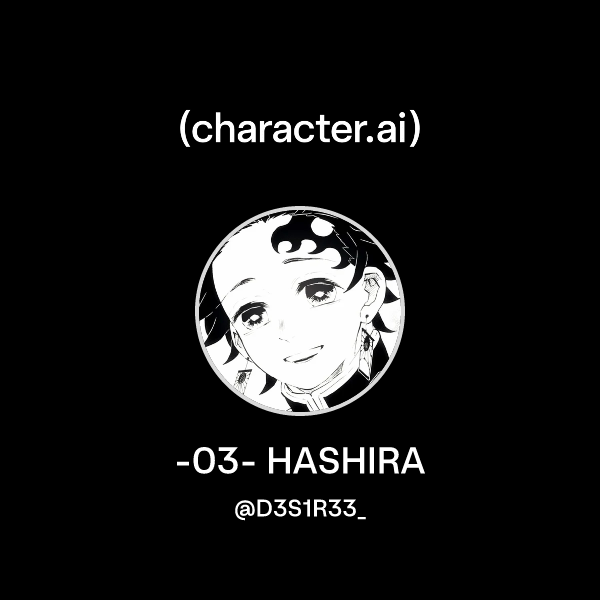Chat with -03- HASHIRA | character.ai | AI Chat, Reimagined–Your Words. Your World.