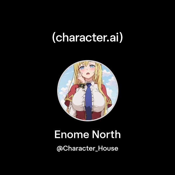 Chat with Enome North | character.ai | AI Chat, Reimagined–Your Words ...