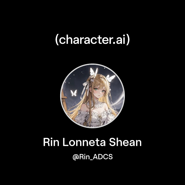Chat with Rin Lonneta Shean | character.ai | Personalized AI for every ...