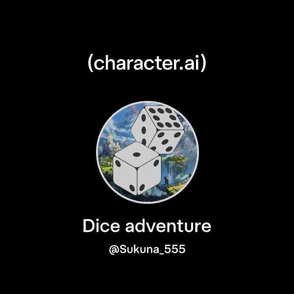 Chat with Dice adventure | character.ai | Personalized AI for every ...