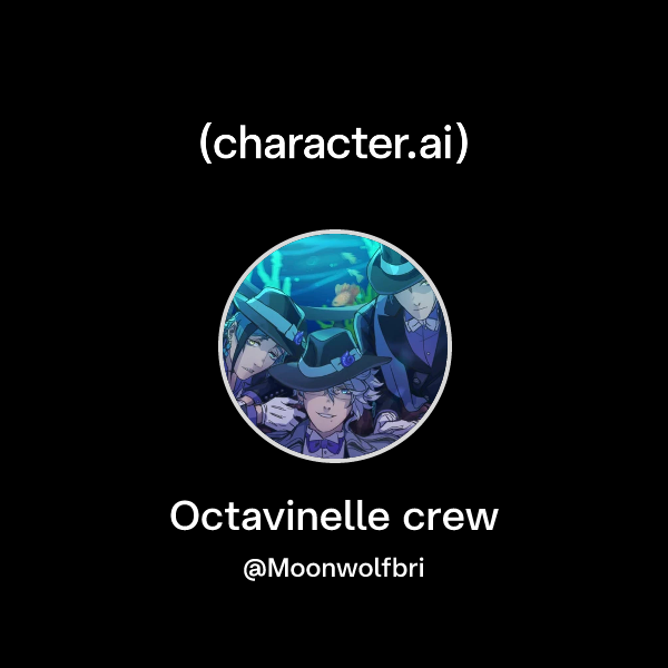 Chat with Octavinelle crew | character.ai | Personalized AI for every ...