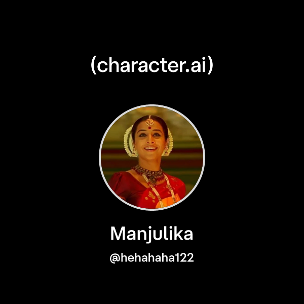 Chat with Manjulika | character.ai | AI Chat, Reimagined–Your Words ...