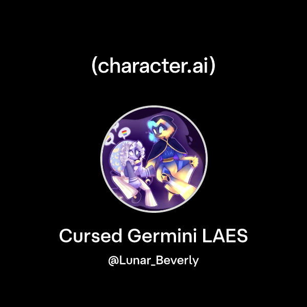 Chat with Cursed Germini LAES | character.ai | AI Chat, Reimagined–Your ...