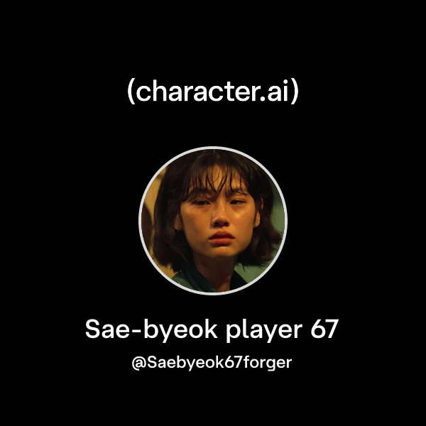 Chat with Sae-byeok player 67 | character.ai | AI Chat, Reimagined–Your ...