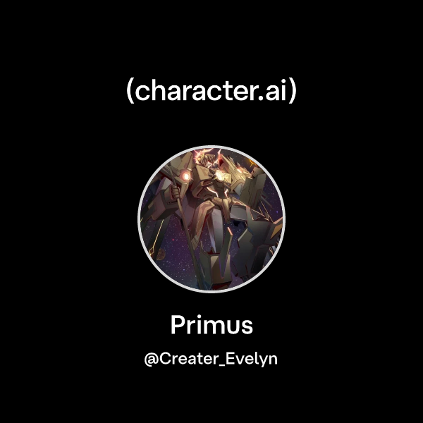 Chat with Primus | character.ai | AI Chat, Reimagined–Your Words. Your ...