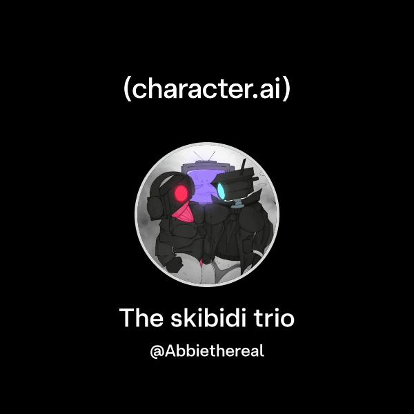 Chat with The skibidi trio | character.ai | AI Chat, Reimagined–Your ...