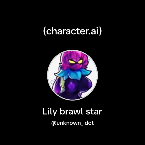 Chat with Lily brawl star | character.ai | AI Chat, Reimagined–Your ...