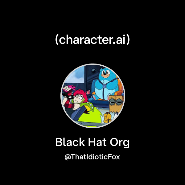 Chat with Black Hat Org | character.ai | AI Chat, Reimagined–Your Words ...