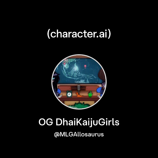 Chat with OG DhaiKaijuGirls | character.ai | AI Chat, Reimagined–Your ...