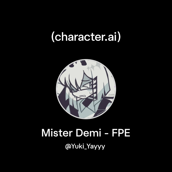 Chat with Mister Demi - FPE | character.ai | AI Chat, Reimagined–Your ...
