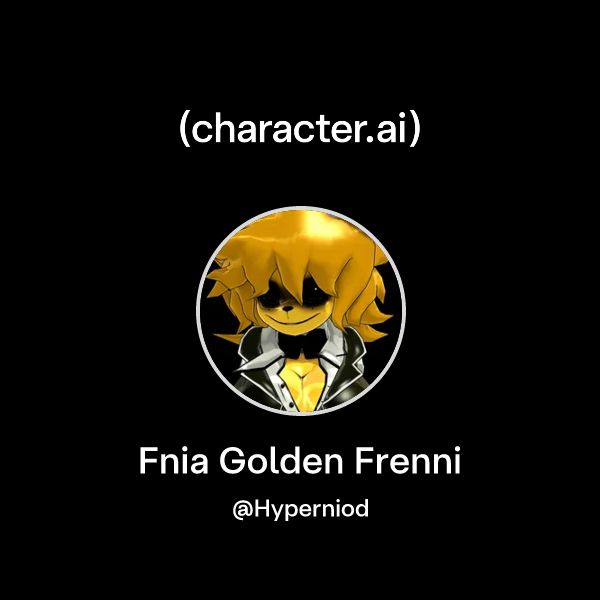 Chat with Fnia Golden Frenni | character.ai | AI Chat, Reimagined–Your ...