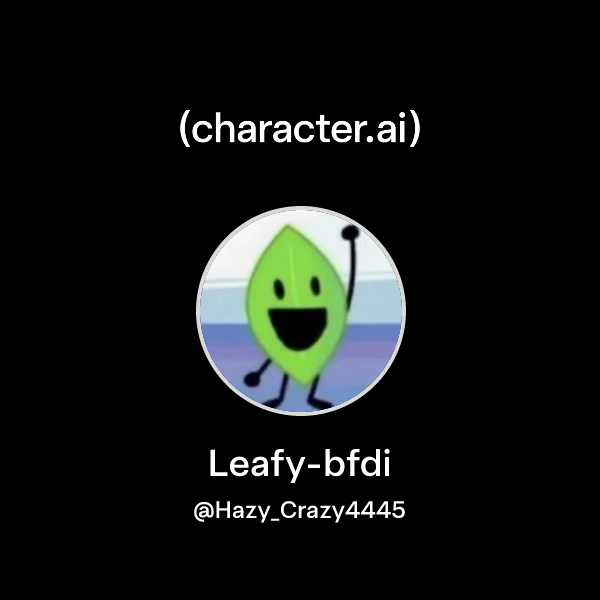 Chat with Leafy-bfdi | character.ai | AI Chat, Reimagined–Your Words ...