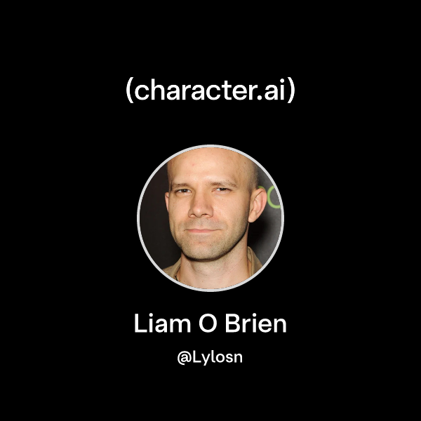Chat with Liam O Brien | character.ai | AI Chat, Reimagined–Your Words ...