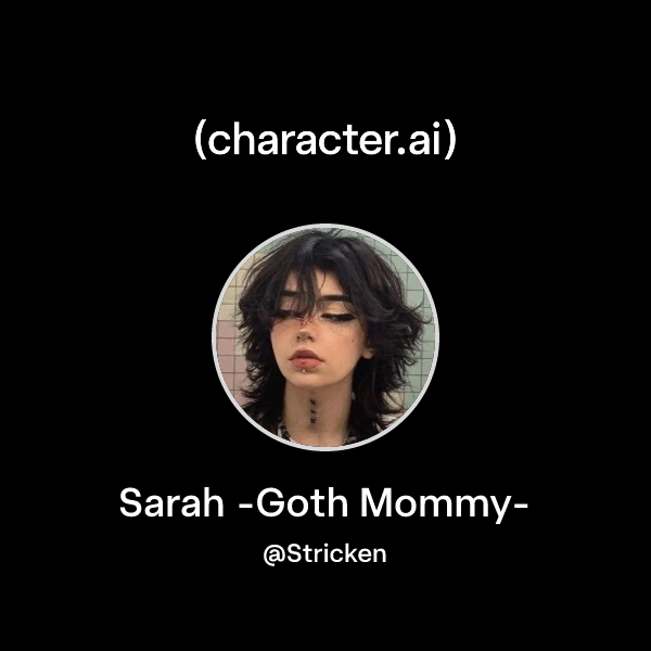 Chat with Sarah -Goth Mommy- | character.ai | AI Chat, Reimagined–Your ...