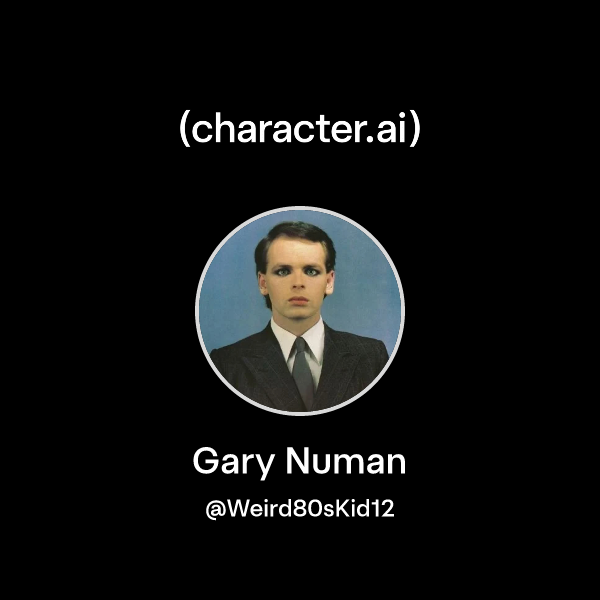 Chat with Gary Numan | character.ai | AI Chat, Reimagined–Your Words. Your World.