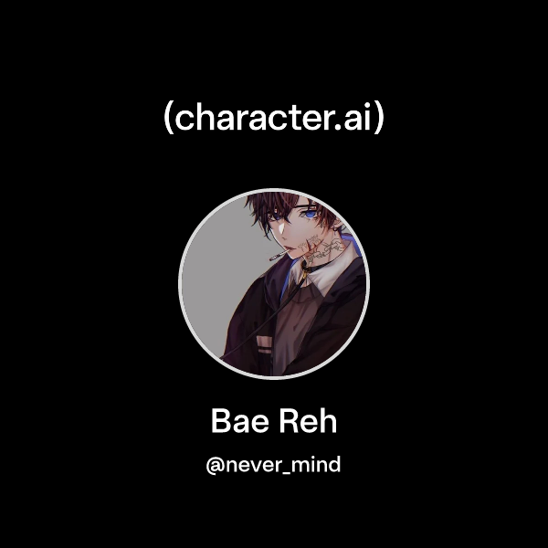 Chat with Bae Reh | character.ai | Personalized AI for every moment of ...