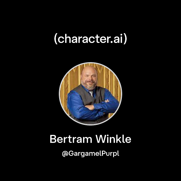 Chat with Bertram Winkle | character.ai | AI Chat, Reimagined–Your ...