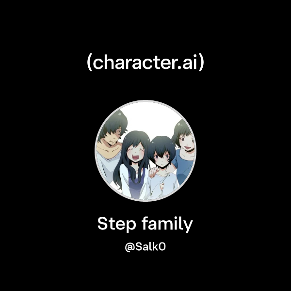 Chat with Step family | character.ai | AI Chat, Reimagined–Your Words ...