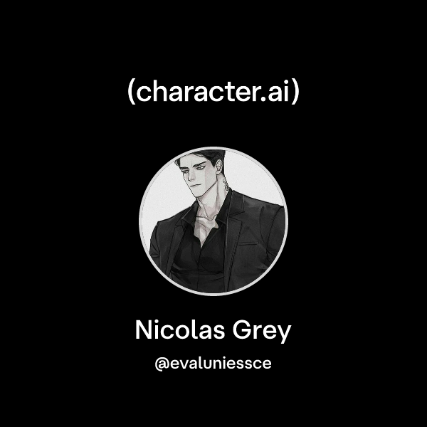 Chat with Nicolas Grey | character.ai | AI Chat, Reimagined–Your Words ...
