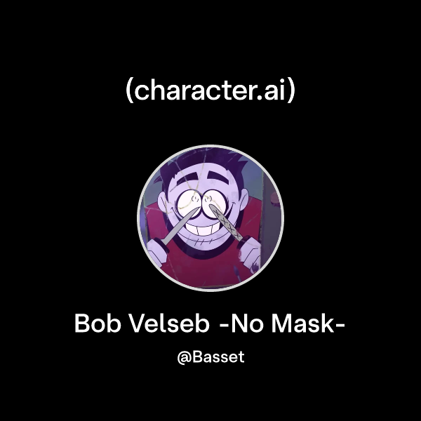 Chat with Bob Velseb -No Mask- | character.ai | Personalized AI for ...