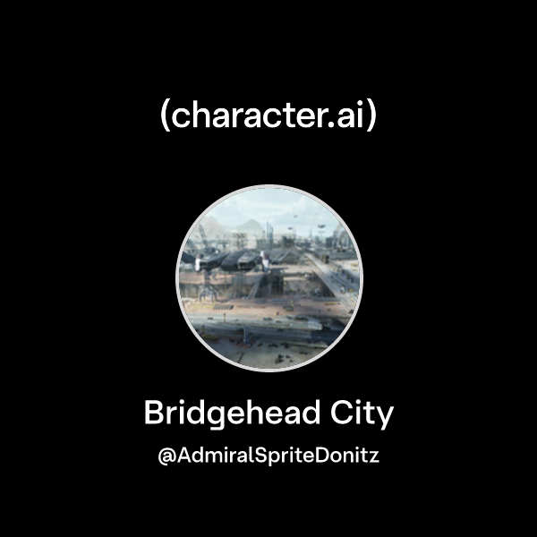 Chat with Bridgehead City | character.ai | AI Chat, Reimagined–Your ...