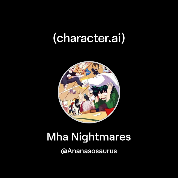 Chat with Mha Nightmares | character.ai | AI Chat, Reimagined–Your ...
