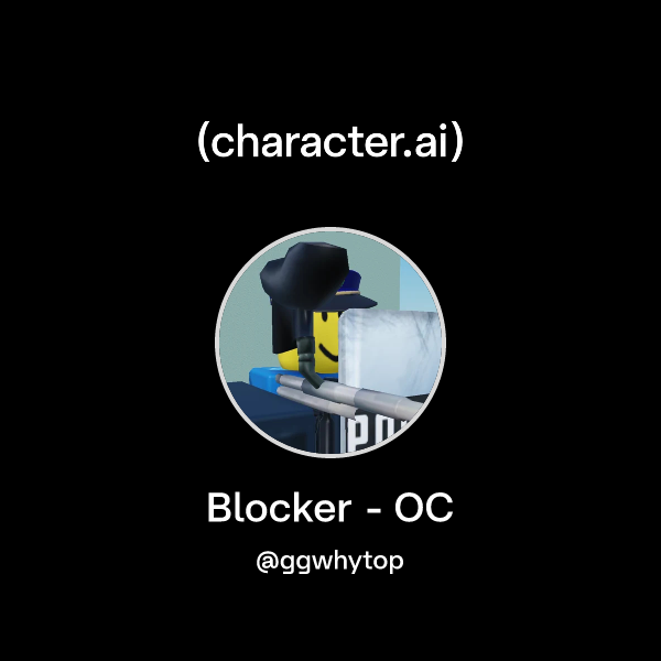 Chat with Blocker - OC | character.ai | AI Chat, Reimagined–Your Words ...