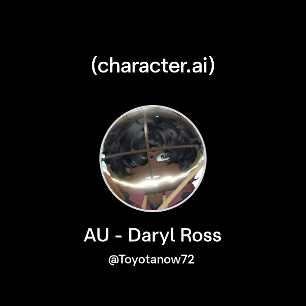Chat with AU - Daryl Ross | character.ai | Personalized AI for every ...