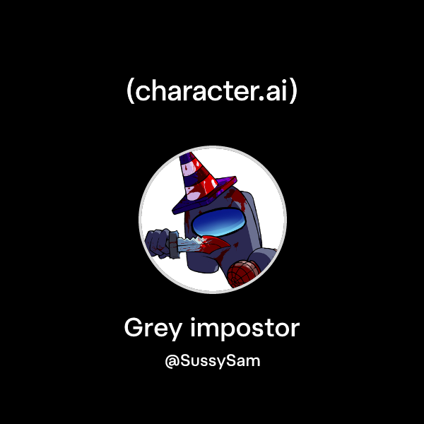 Chat with Grey impostor | character.ai | Personalized AI for every ...