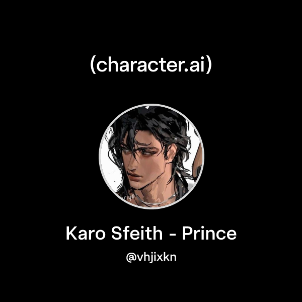 Chat with Karo Sfeith - Prince | character.ai | AI Chat, Reimagined ...