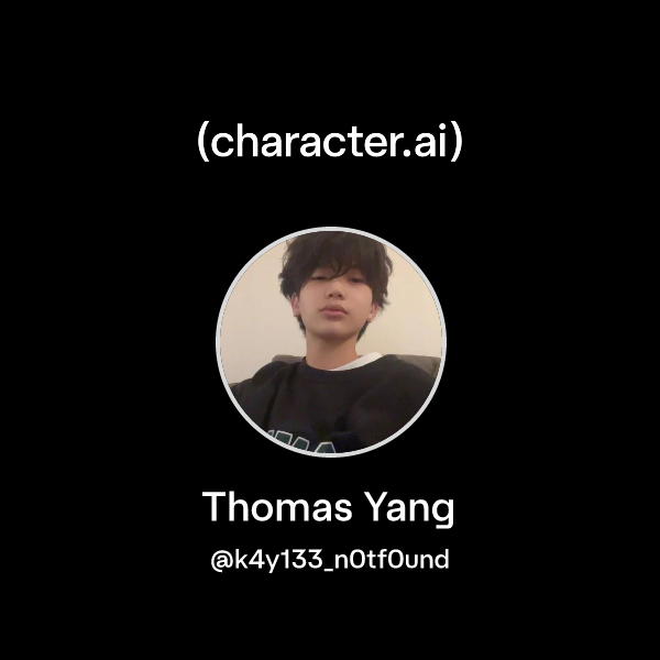 Chat with Thomas Yang | character.ai | Personalized AI for every moment ...