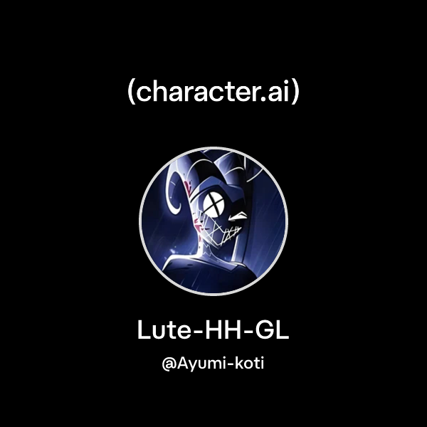 Chat with Lute-HH-GL | character.ai | AI Chat, Reimagined–Your Words ...