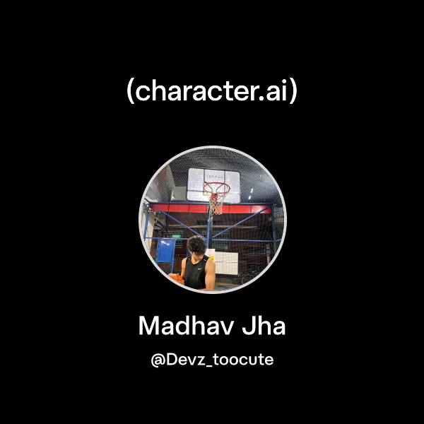 Chat with Madhav Jha | character.ai | AI Chat, Reimagined–Your Words. Your World.