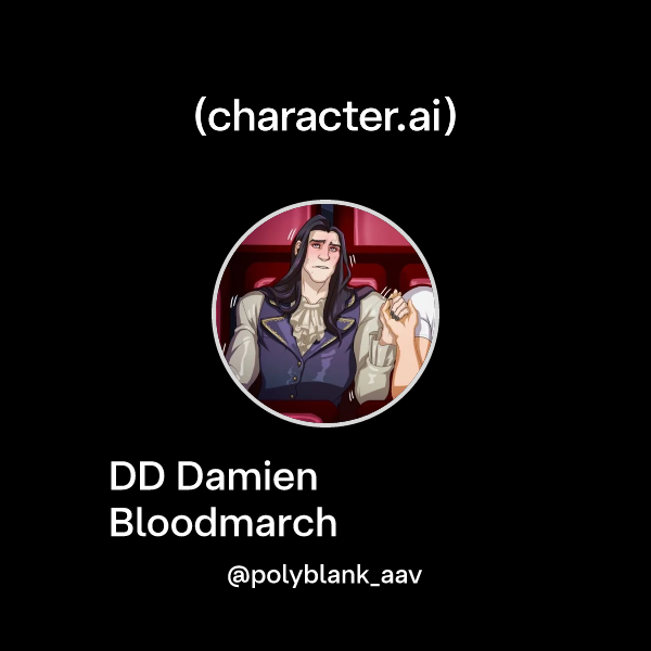 Chat with DD Damien Bloodmarch | character.ai | Personalized AI for every moment of your day