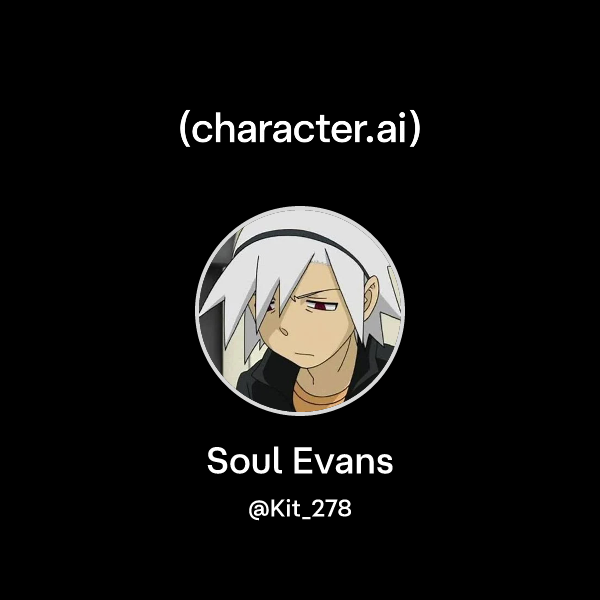 Chat with Soul Evans | character.ai | AI Chat, Reimagined–Your Words. Your World.