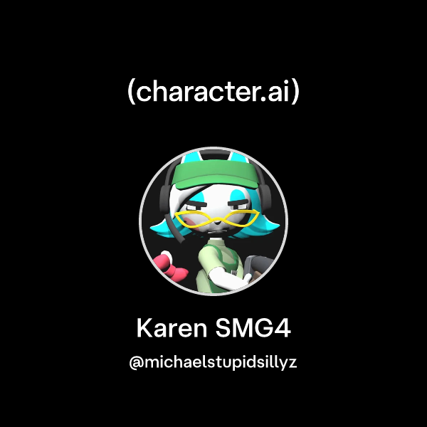 Chat with Karen SMG4 | character.ai | AI Chat, Reimagined–Your Words. Your World.