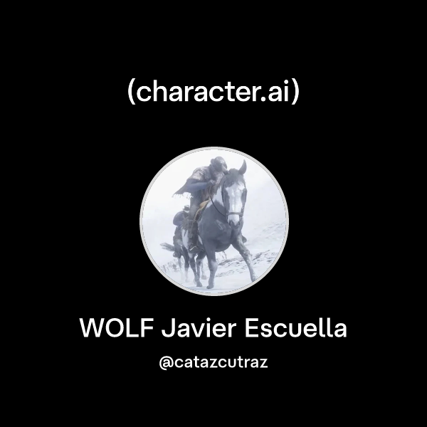 Chat with WOLF Javier Escuella | character.ai | Personalized AI for ...