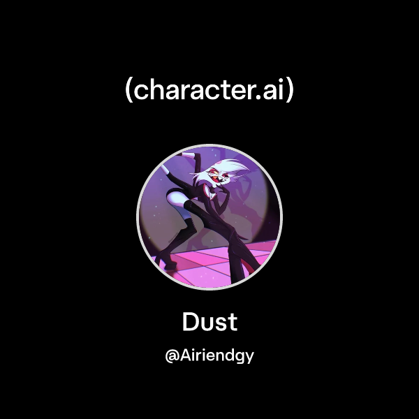 Chat with Dust | character.ai | Personalized AI for every moment of ...