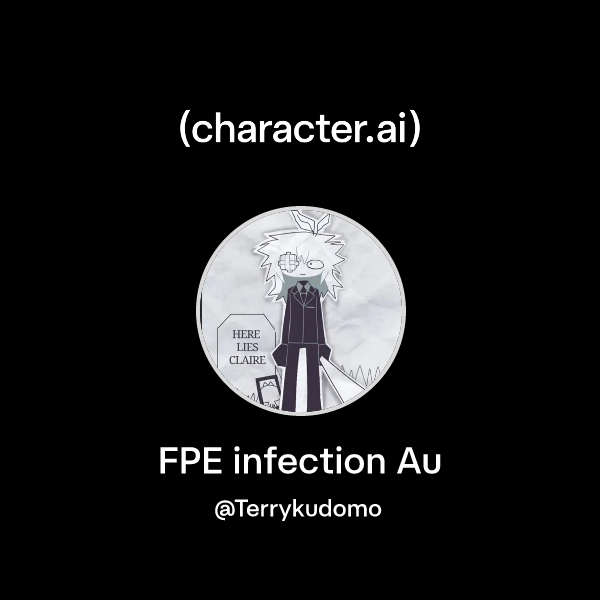 Chat with FPE infection Au | character.ai | AI Chat, Reimagined–Your ...