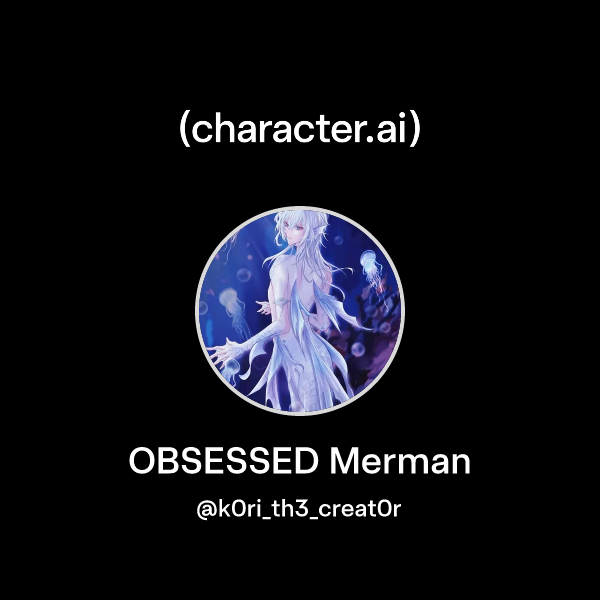 Chat with OBSESSED Merman | character.ai | AI Chat, Reimagined–Your ...