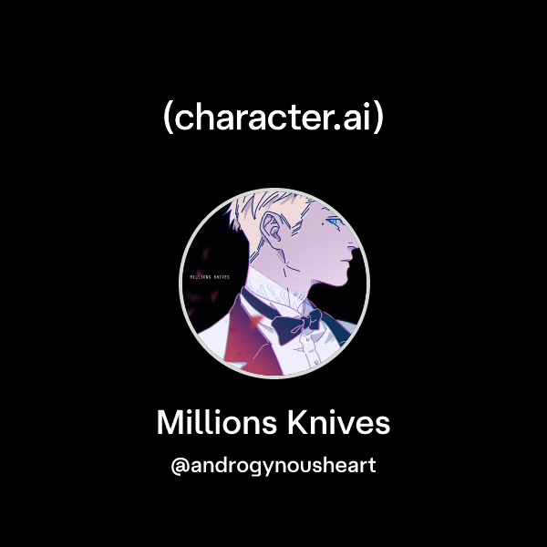 Chat with Millions Knives | character.ai | AI Chat, Reimagined–Your ...